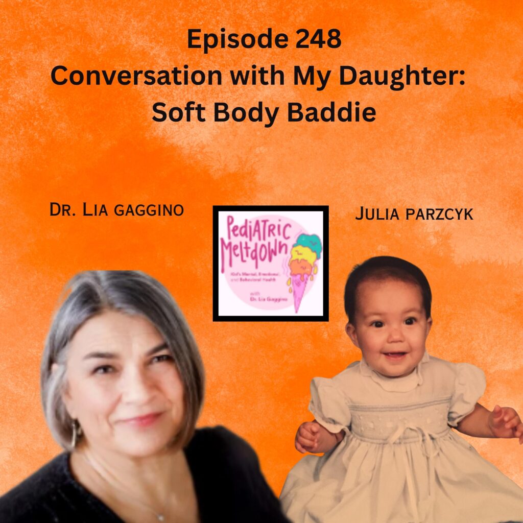 248. Conversation with My Daughter: Soft Body Baddie - Pediatric Meltdown
